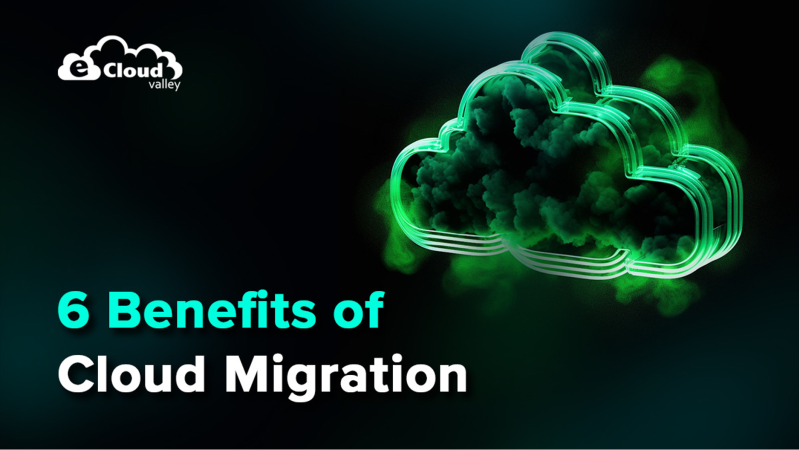 6 Benefits of Cloud Migration | eCloudvalley