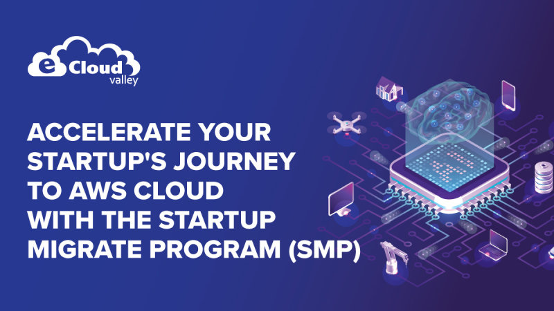 Accelerate Your Startup's Journey to AWS Cloud with the Startup Migrate Program (SMP) | eCloudvalley