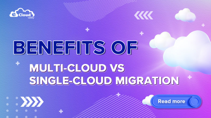 Benefits of Multi-Cloud vs Single-Cloud | eCloudvalley