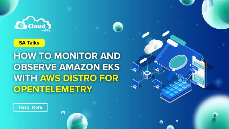 Monitor Amazon EKS with AWS Distro for OpenTelemetry | eCloudvalley