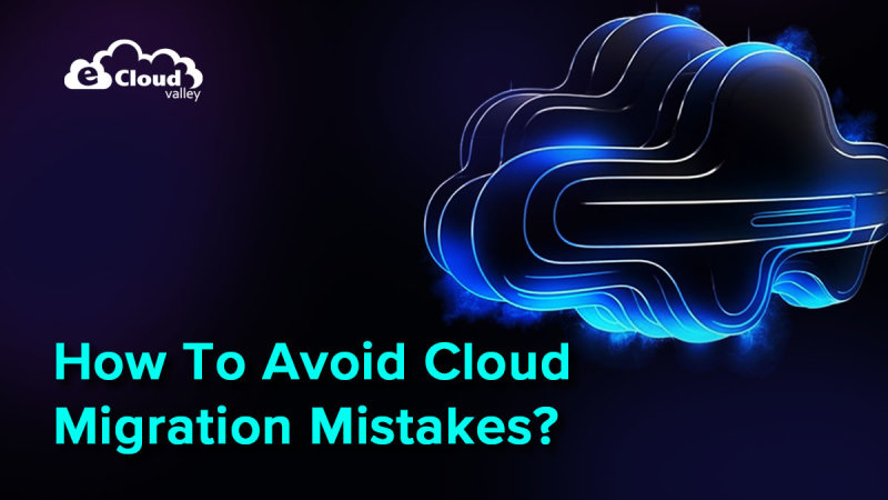 How To Avoid Cloud Migration Mistakes? | eCloudvalley