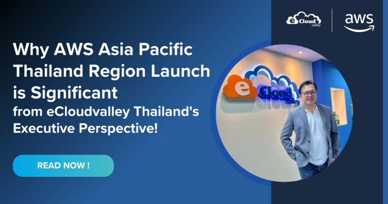 Why AWS Asia Pacific Thailand Region Launch is Significant from eCloudvalley Thailand's ...