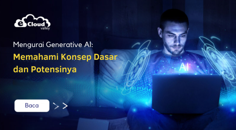 Gen AI Series Blog #2: Mengurai Generative AI: Memahami Konsep Dasar ...