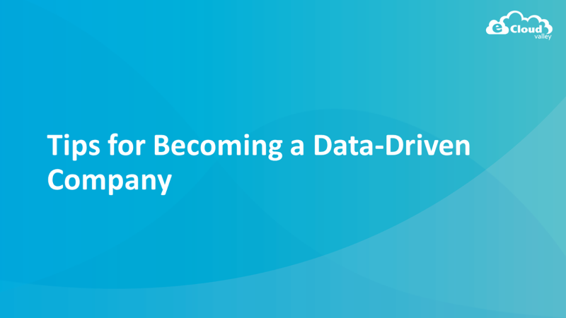 Tips for Becoming a Data-Driven Company | eCloudvalley