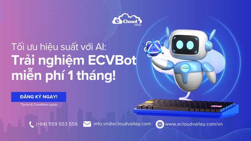 Trải Nghiệm Miễn Phí ECVBot - Chatbot AI Tối Ưu Hiệu Suất | eCloudvalley