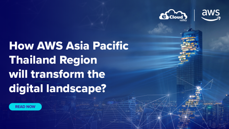 Discover How AWS Asia Pacific Thailand Region will transform the digital landscape | eCloudvalley